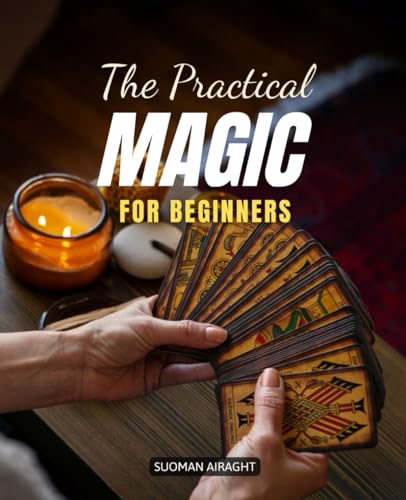 The Practical Magic for Beginners: Unlocking the Mysteries of Energy ...