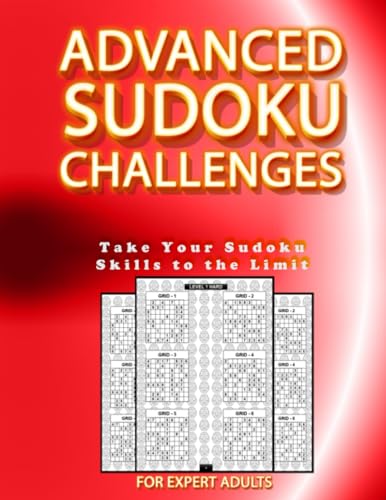 ADVANCED SUDOKU CHALLENGES FOR EXPERT ADULTS: Take Your Sudoku Skills to the Limit, 330+ Hard ...