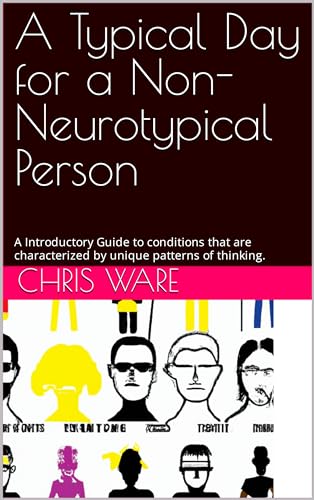 A Typical Day for a Non-Neurotypical Person: A Introductory Guide to ...