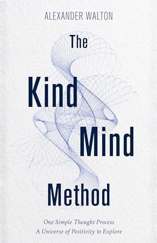 The Kind Mind Method by Alexander Walton | Goodreads
