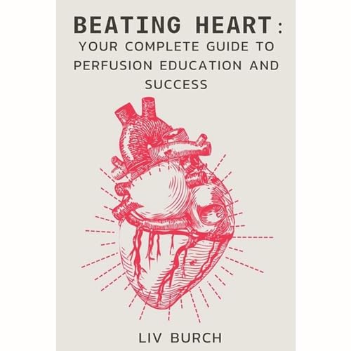 Beating Heart: Your Complete Guide to Perfusion Education & Success by ...