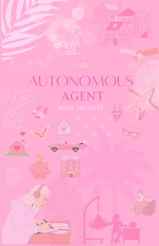 Autonomous Agent by Mari Juliette Albertine | Goodreads