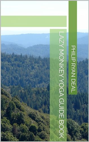 Lazy Monkey Yoga Guidebook by Philip Ryan Deal | Goodreads