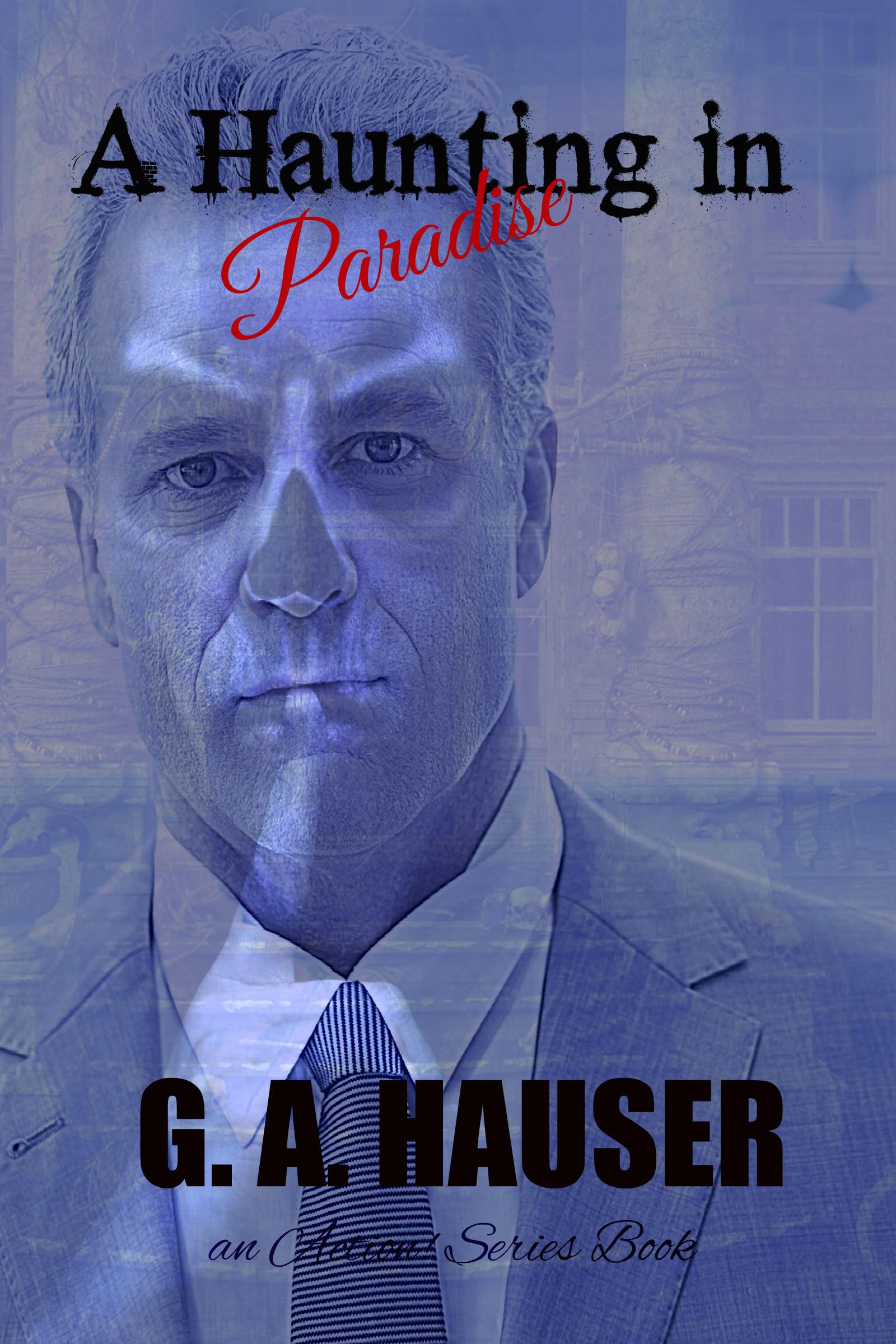 A Haunting in Paradise: an Action! Series Book by G.A. Hauser | Goodreads