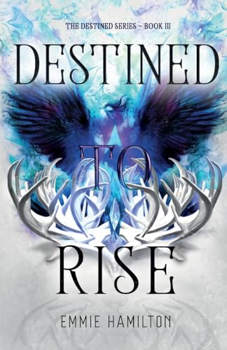 Destined to Rise (The Destined Series) by Emmie Hamilton | Goodreads