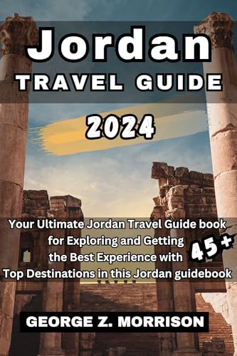 Jordan TRAVEL GUIDE 2023 | 2024: Your Ultimate Jordan Travel Guide book ...