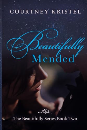 Beautifully Mended (The Beautifully Series) by Courtney Kristel | Goodreads