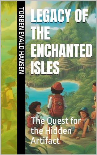 Legacy of the Enchanted Isles: The Quest for the Hidden Artifact by ...