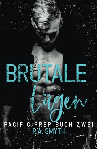 Brutale Lügen (Pacific Prep #2) by R.A. Smyth | Goodreads