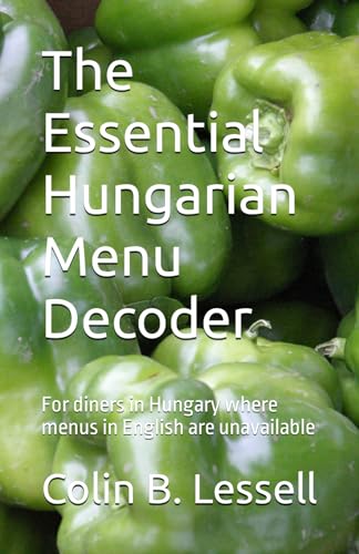 The Essential Hungarian Menu Decoder: For diners in Hungary where menus ...