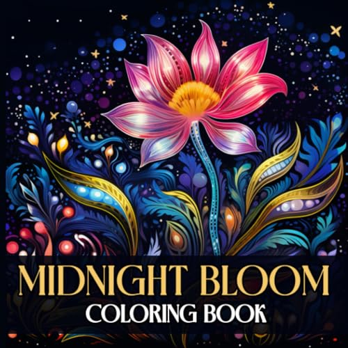 Midnight Bloom Coloring Book: Enchanted Floral Fantasies, Mystical ...