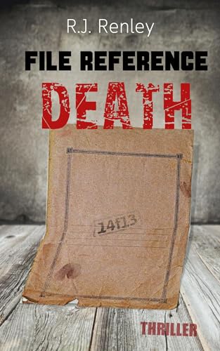 File Reference Death: A fast paced Thriller by R. J. Renley | Goodreads