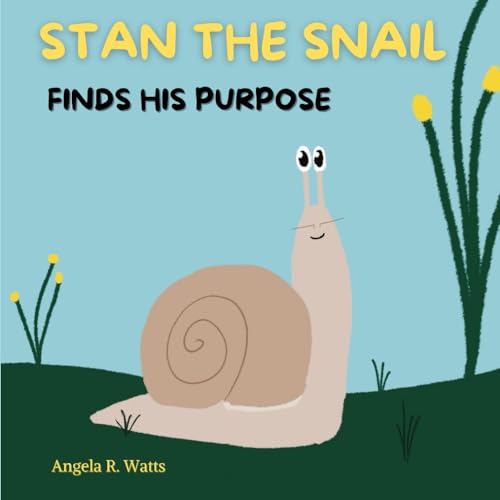 Stan the Snail Finds his Purpose: A Funny, Educational Bug Picture Book ...