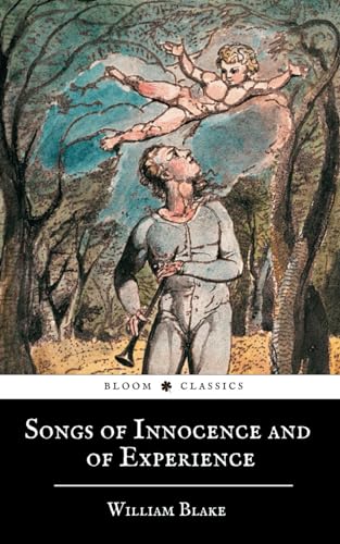 Songs of Innocence and of Experience: William Blake’s Collection of Classic Poems by William ...