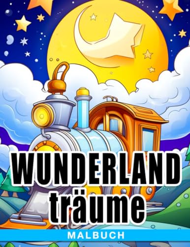 Wunderland Träume Malbuch: Ein fantasievolles Ausmalbuch für ältere ...
