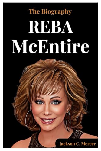 Reba McEntire Book: The Biography of Reba McEntire from Rodeo Queen to ...