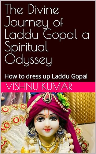 The Divine Journey of Laddu Gopal a Spiritual Odyssey: How to dress up ...
