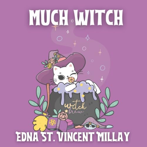 Much Witch by Edna St. Vincent Millay | Goodreads