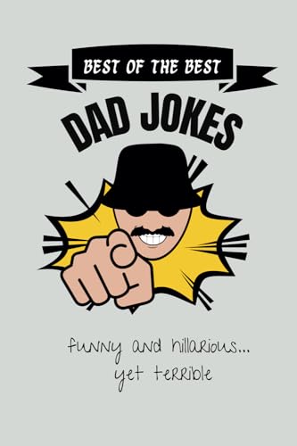BEST OF THE BEST DAD JOKES: Hilarious,Funniest Best Dad Jokes,Perfect ...