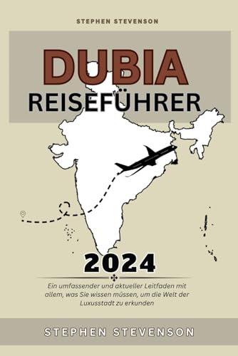 DUBAI-REISEFÜHRER 2023–2024:: Ein umfassender und aktueller Leitfaden mit allem, was Sie wissen ...
