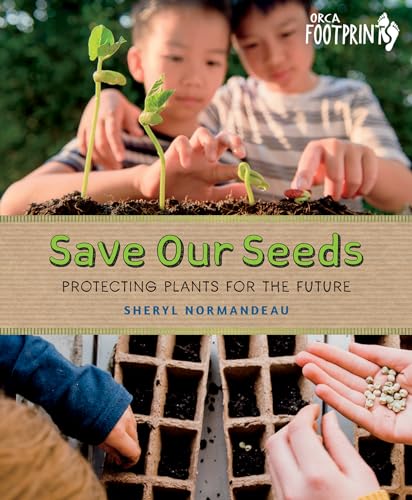 Save Our Seeds: Protecting Plants for the Future by Sheryl Normandeau ...
