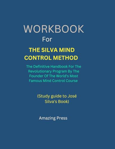 WORKBOOK FOR SILVA MIND CONTROL METHOD: The Definitive Handbook For The Revolutionary Program By ...