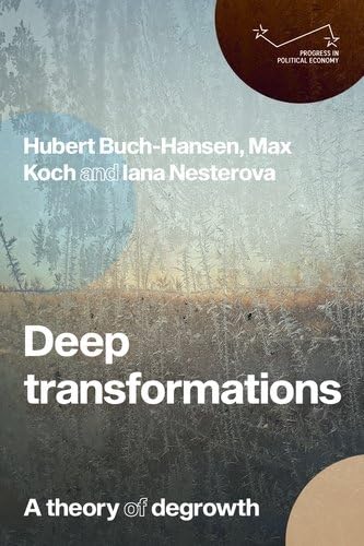 Deep transformations: A theory of degrowth by Hubert Buch-Hansen ...
