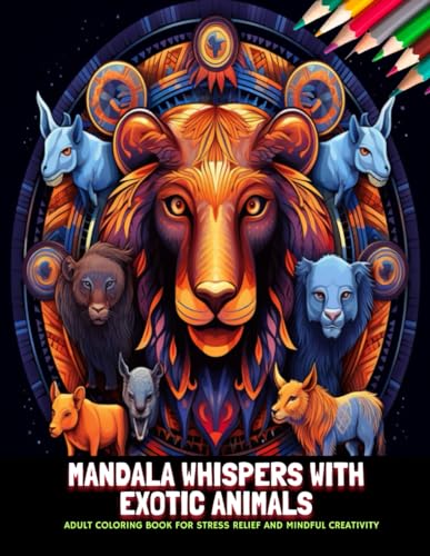 Mandala Whispers with Exotic Animals: Adult Coloring Book for Stress ...