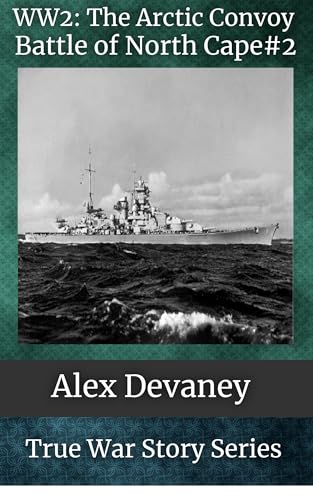WW2: The Arctic Convoy: Battle of North Cape#2 by Alex Devaney | Goodreads
