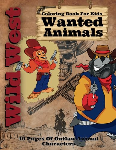 Wild West: Coloring Book For Kids Wanted Animals, 49 Pages Of Outlaw ...