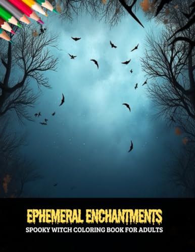 Ephemeral Enchantments Spooky Witch Coloring Book for Adults: Hours of ...