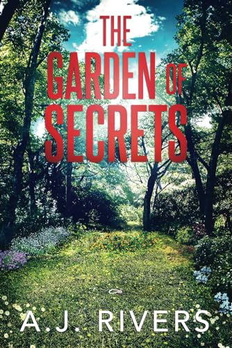 The Garden of Secrets (Dean Steele Mystery Thriller) by A.J. Rivers ...
