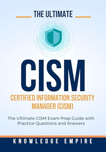 The Ultimate Certified Information Security Manager (CISM) Exam Prep ...