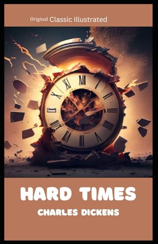 Hard Times (Original Classic Illustrated) by Charles Dickens | Goodreads