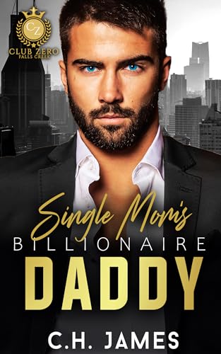 Single Mom's Billionaire Daddy (Club Zero #2) by C.H. James | Goodreads