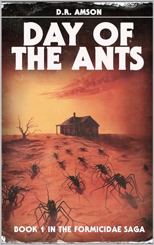 Day of the Ants (The Formicidae Saga Book 1) by D. Amson | Goodreads