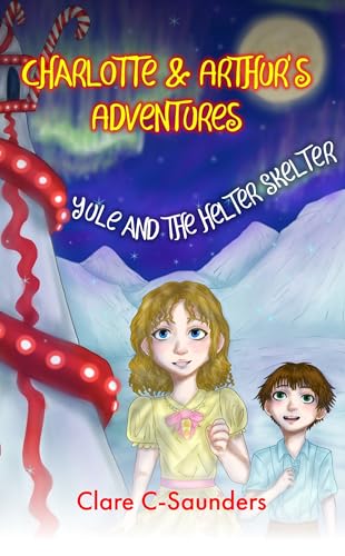 Charlotte and Arthur’s Adventures - Yule and the Helter Skelter by ...