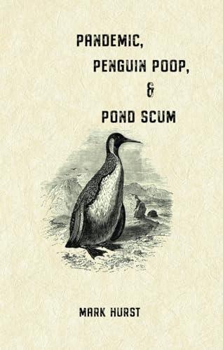 Pandemic, Penguin Poop, & Pond Scum by Mark Hurst | Goodreads