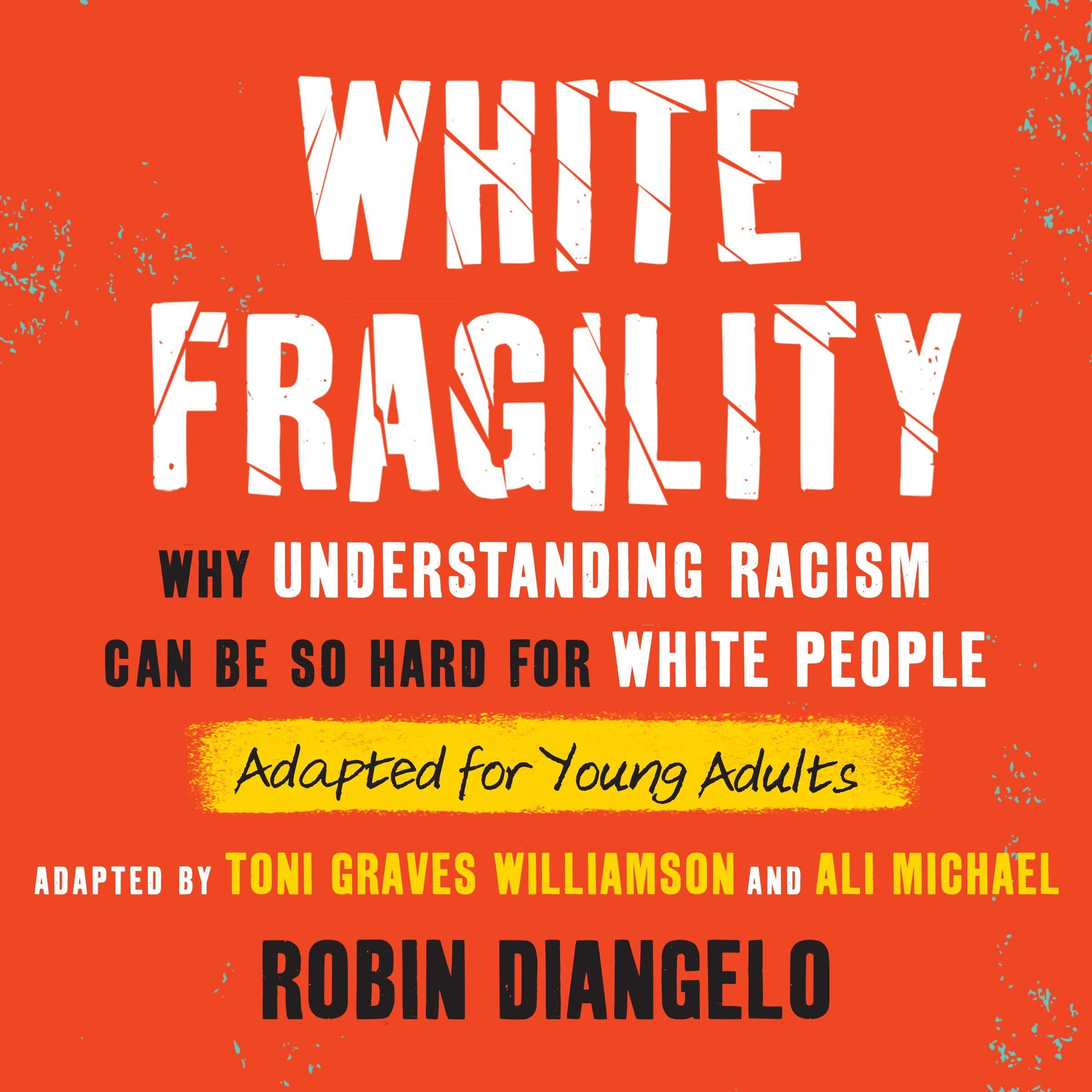 White Fragility (Adapted for Young Adults): Why Understanding Racism ...