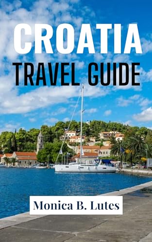 CROATIA TRAVEL GUIDE: The most recent updated insider tips for first ...