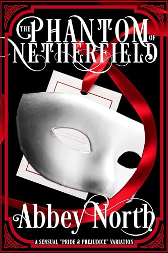 The Phantom of Netherfield: A Sensual Pride & Prejudice Variation by Abbey North | Goodreads