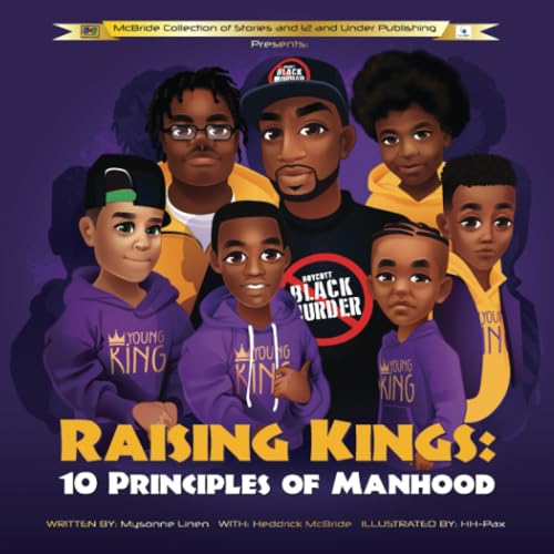 Raising Kings: 10 Principles of Manhood by Mysonne Linen | Goodreads