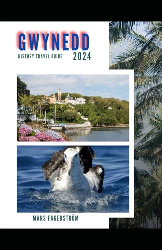 Gwynedd History Travel Guide 2024: "Unlocking Gwynedd's Past and ...