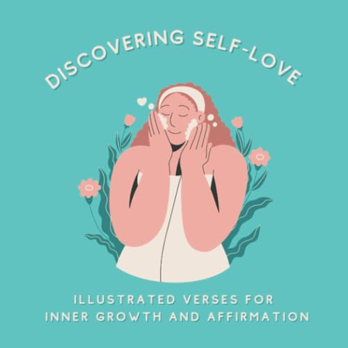 Discovering Self-Love: Illustrated Verses for Inner Growth and ...