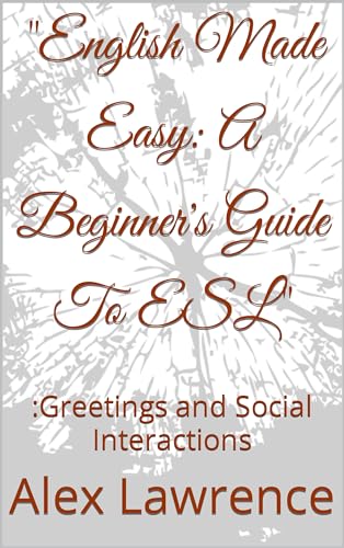 "English Made Easy: A Beginner's Guide To ESL": "Greetings and Social ...
