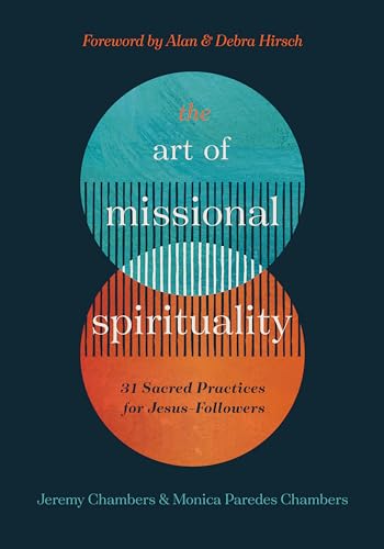 The Art of Missional Spirituality: 31 Sacred Practices for Jesus ...