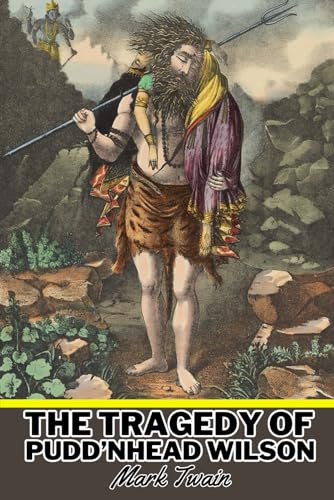 The Tragedy of Pudd'nhead Wilson: Original Classics and Annotated by ...