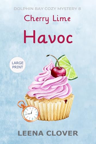 Cherry Lime Havoc LARGE PRINT: A Cozy Murder Mystery by Leena Clover ...
