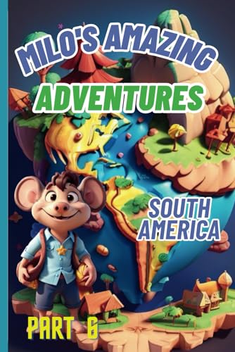 Milo's Amazing Adventure, South America: Full illustrated Story about ...