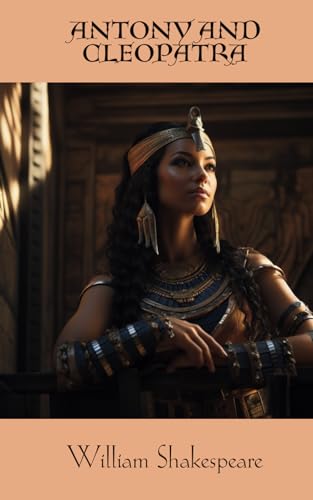 Antony and Cleopatra: Passion, Power and Tragedy in Ancient Times by ...